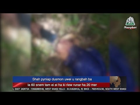 Shah pyniap dusmon uwei u rangbah ba la 60 snem tam ei ei ha ki riew ...