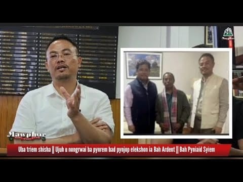 Ujuh u nongrwai ba pynrem bad pynjop elekshon ia Bah Ardent || Bah ...